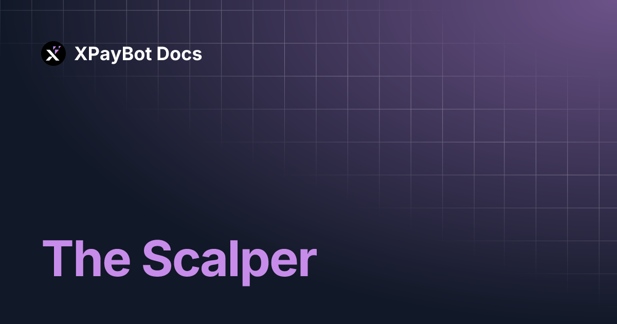 The Scalper | XPayBot Docs