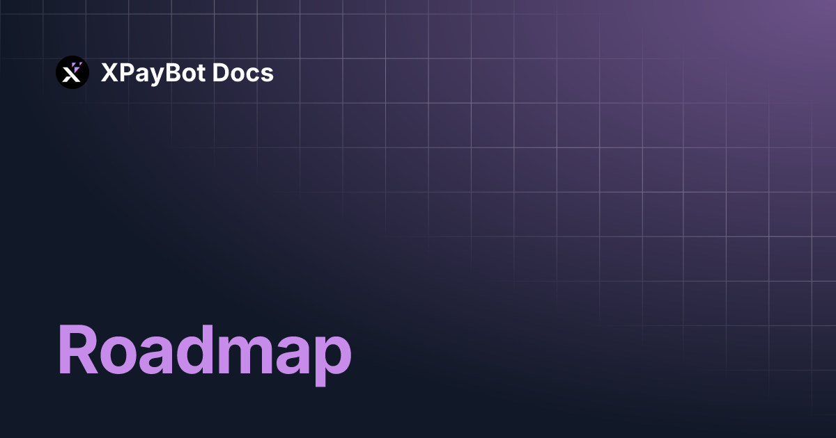 Roadmap | XPayBot Docs
