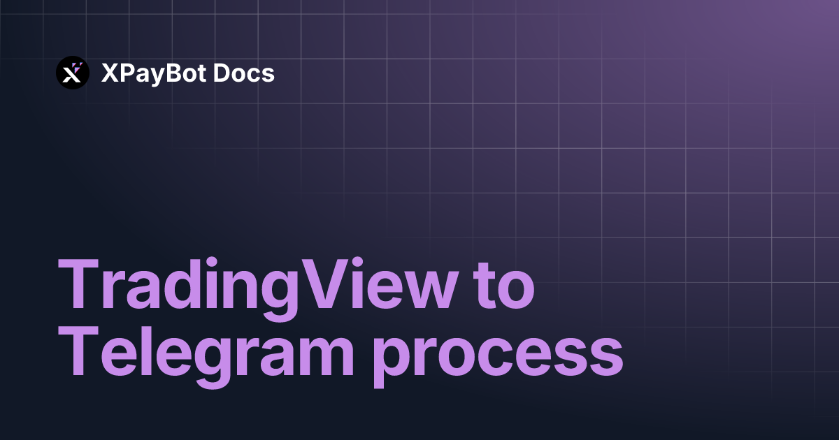 TradingView to Telegram process | XPayBot Docs